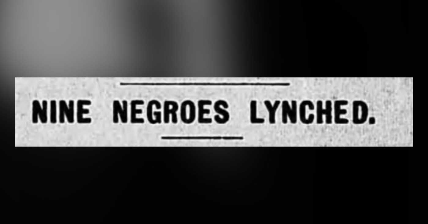 On Jun 22, 1908: White Mob Lynches Nine Black Men in Sabine County, Texas